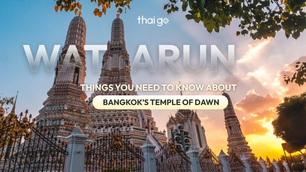 Wat Arun : The Complete Guide to the Temple of Dawn Bangkok